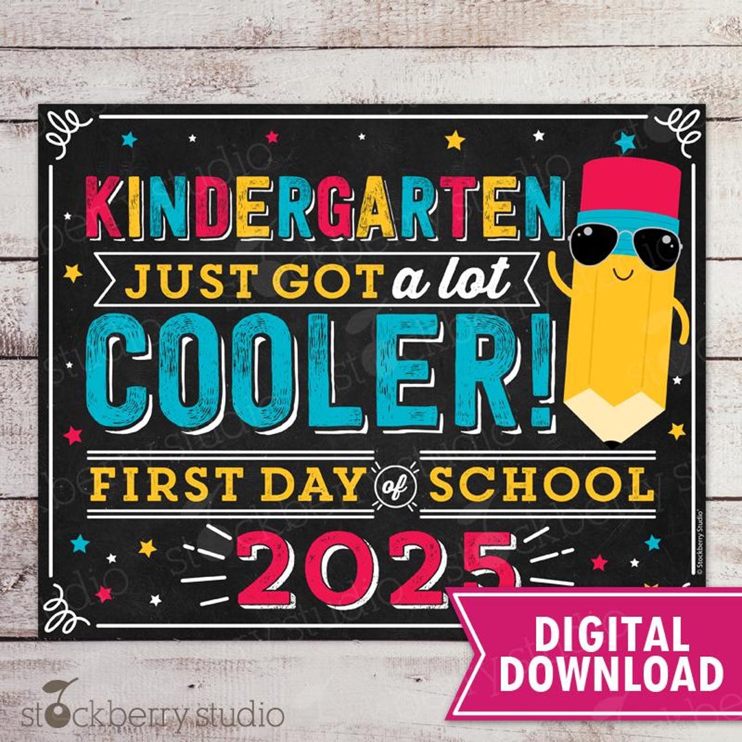 First Day of Kindergarten Sign Printable Just Got Cooler Boy 1st Day of ...