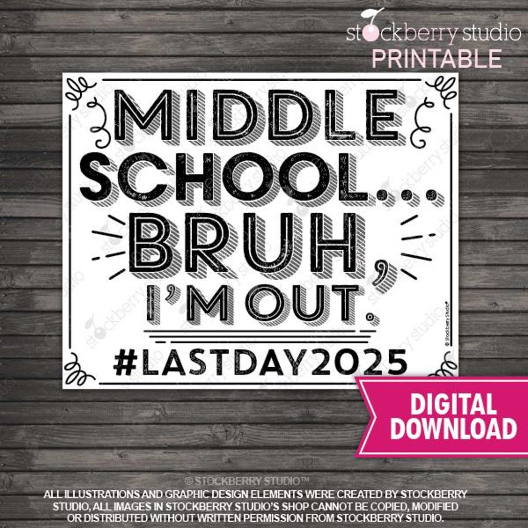 Last Day of Middle School Sign Printable Bruh 2025 8th Grade Eighth ...