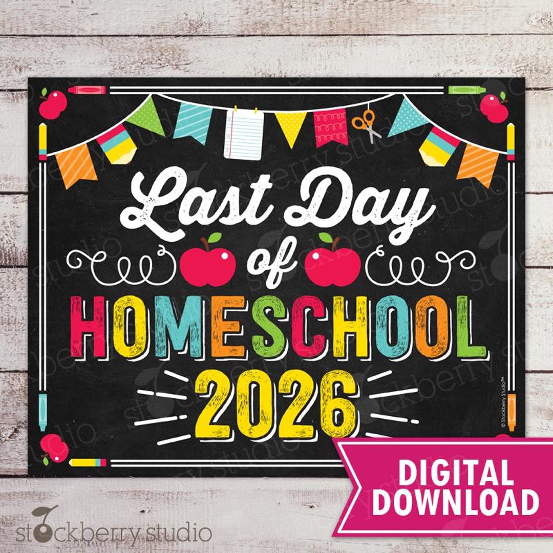 Last Day of Homeschool Sign Last Day of School Sign Printable Last Day ...
