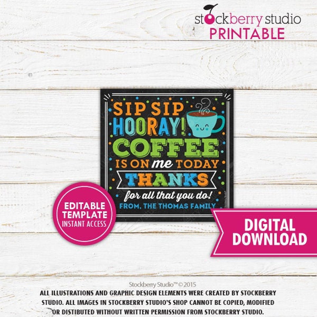Coffee Thank You Gift Tag Printable Sip Sip Hooray Coffee is on Me ...