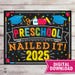 Preschool Graduation Sign Printable Nailed It Last Day of Preschool ...