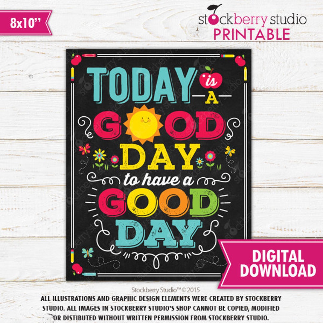 Teacher Classroom Poster Today is a Good Day to Have a Good Day School ...