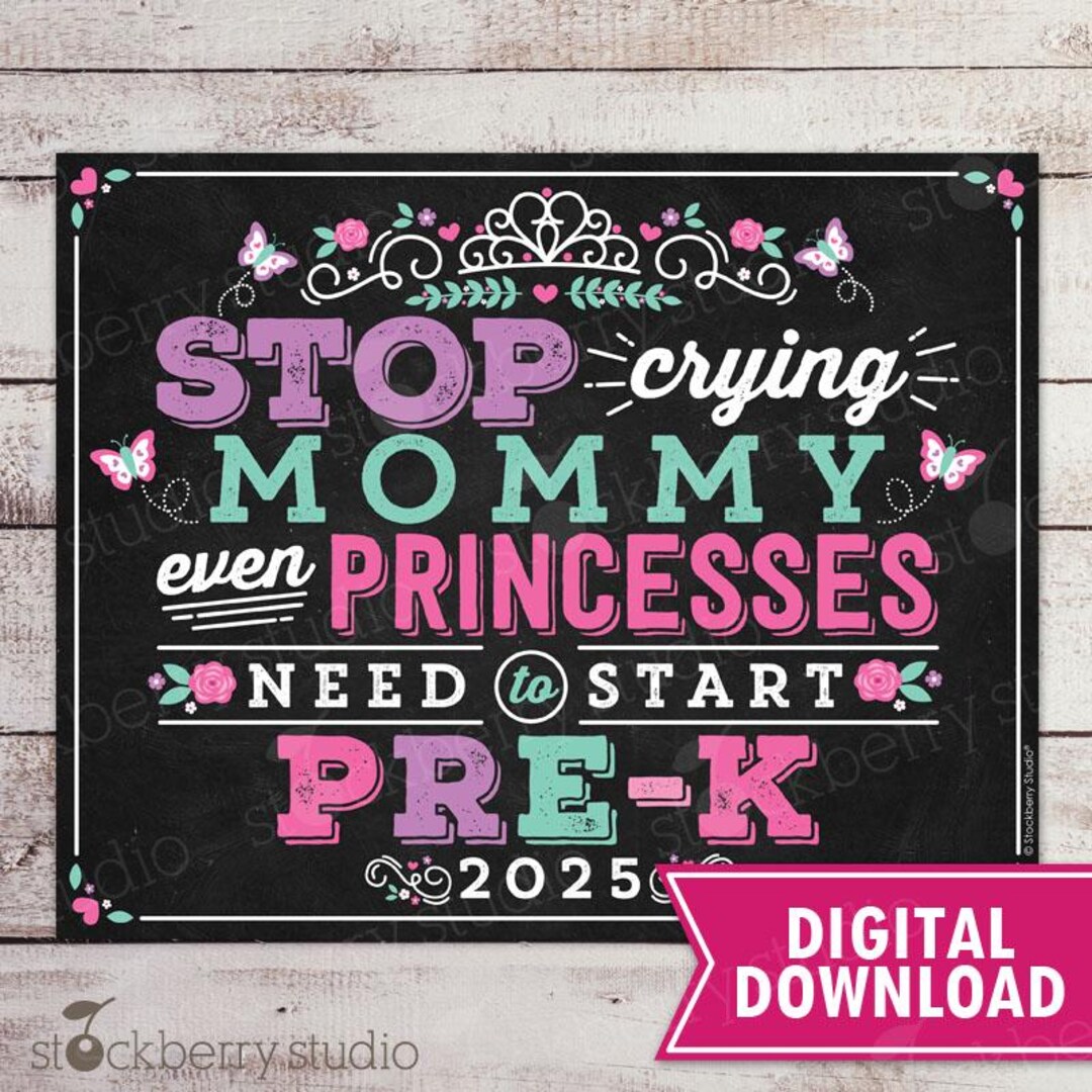 Princess Stop Crying Mom Sign Printable First Day of Pre-k Sign Photo ...