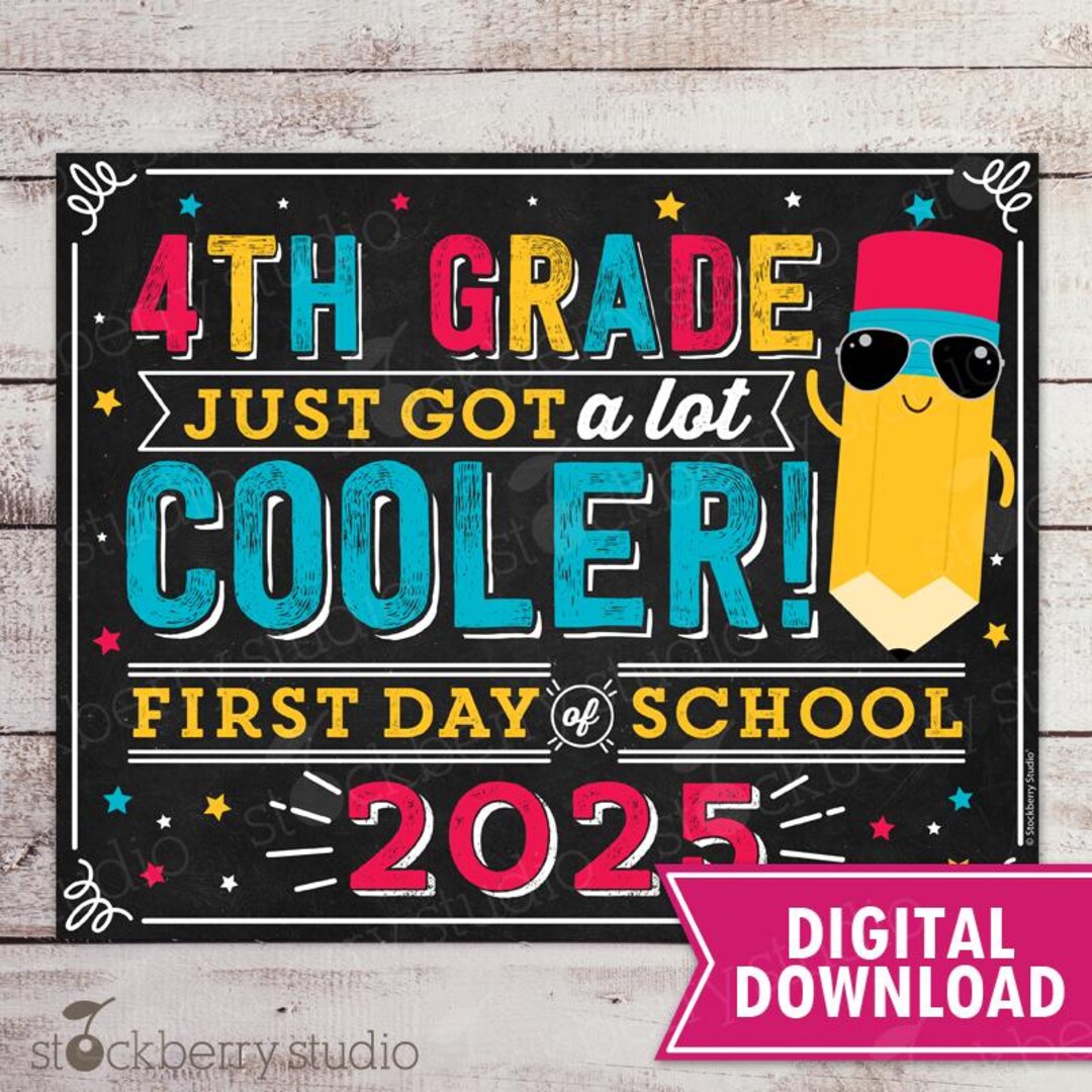 First Day of Fourth Grade Sign Printable 4th Grade Just Got Cooler 1st ...