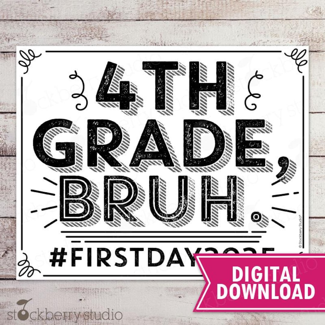 1st Day of 4th Grade Sign Printable Bruh 2025 First Day Fourth Grade ...
