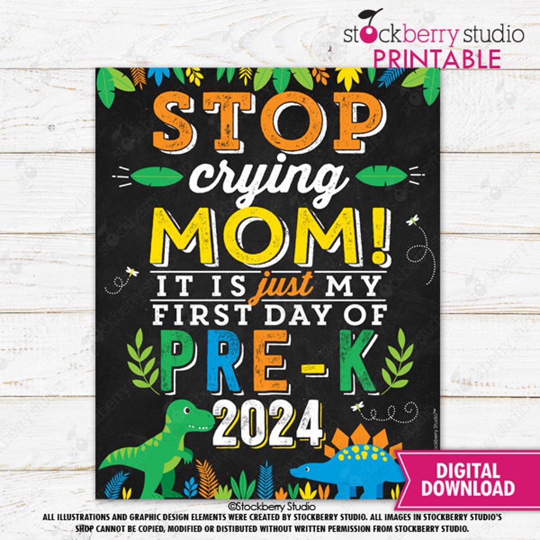 Dinosaur Stop Crying Mom Sign Printable Dinosaurs First Day of Pre-k ...