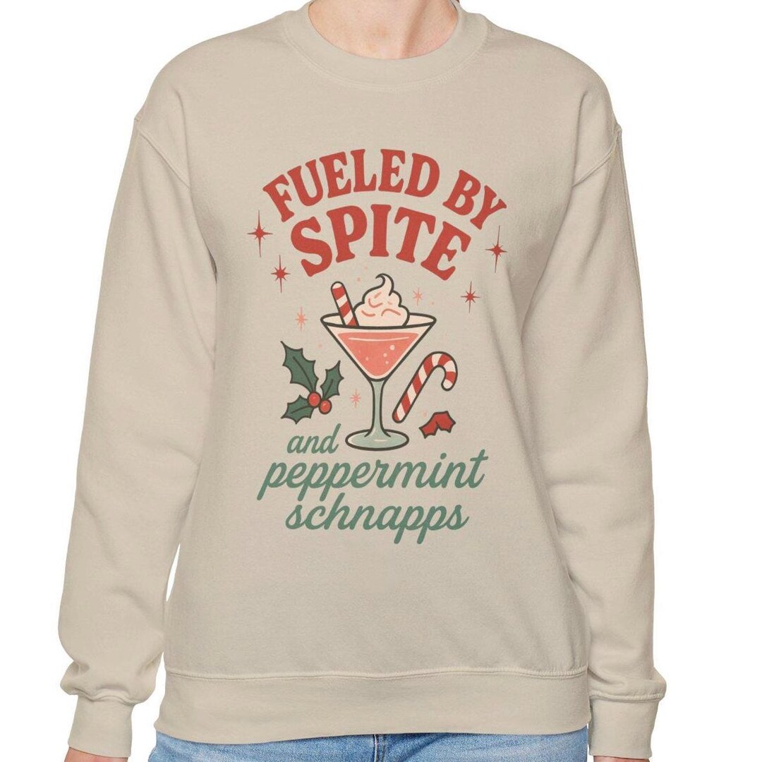 Fueled by Spite and Peppermint Schnapps Christmas Sweatshirt, Funny ...