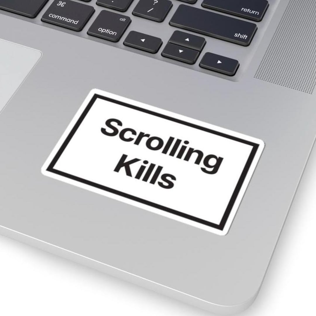 Scrolling Kills Sticker: Kiss-cut Stickers, Anti-screen Reminder - Etsy