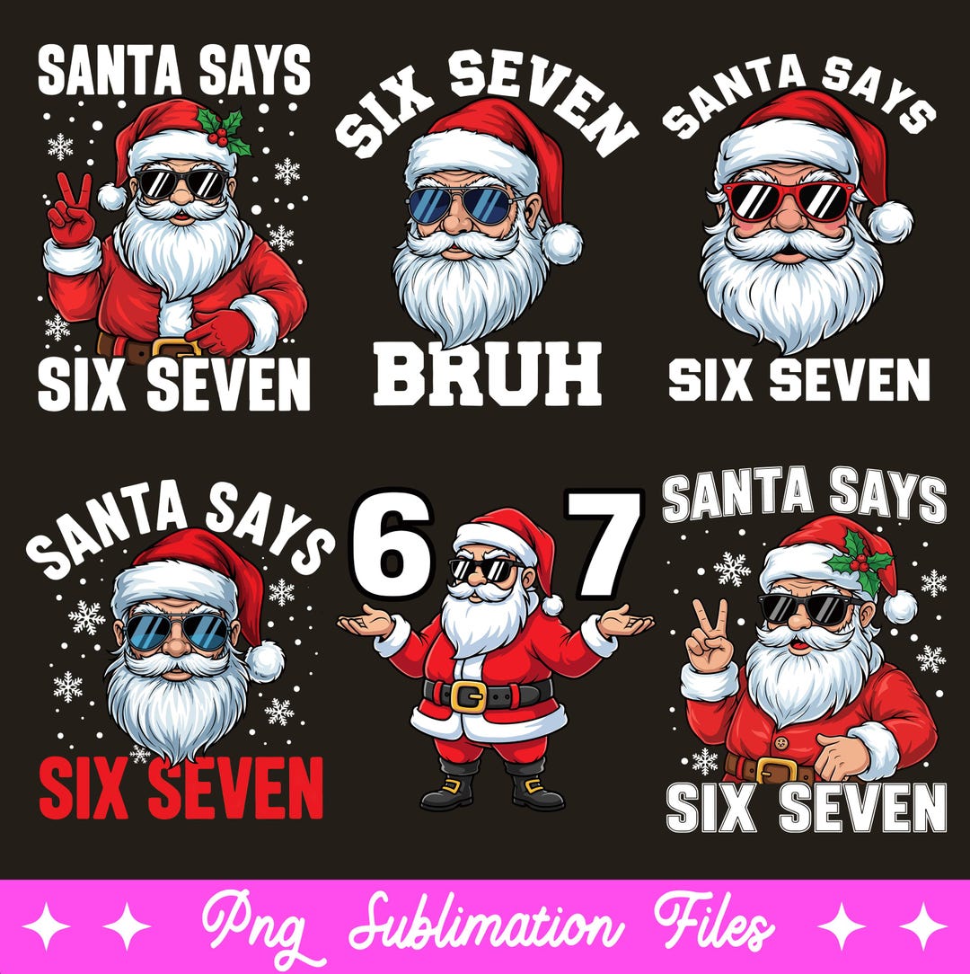 67 Six Seven PNG Bundle, Funny Christmas PNG, Santa Says 67 PNG, 67 ...
