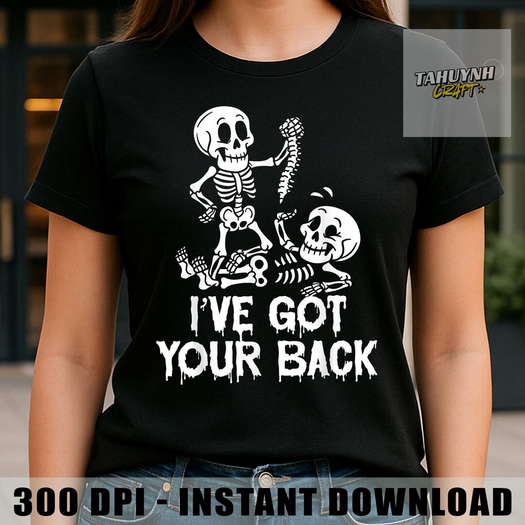 Funny I’ve Got Your Back Skeleton PNG, Halloween Friend Shirt Design ...