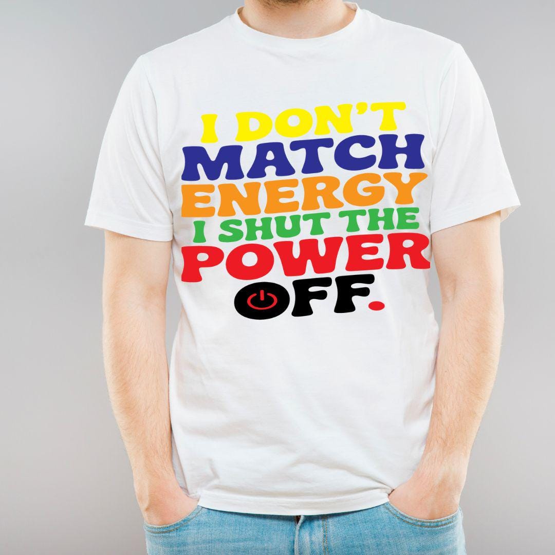 I Don’t Match Energy SVG, Shut the Power off Png,sassy Quote SVG ...