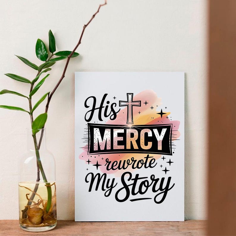 His Mercy Rewrote My Story Multifile, Everyday Jesus Floral Png ...