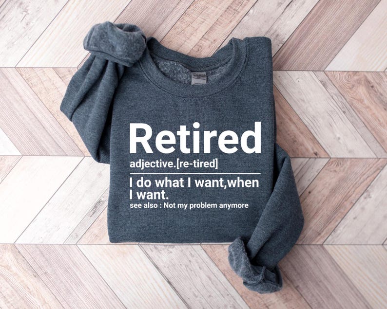 Retired Definition Sweatshirt, Funny Retirement Gift, Retirement Shirt ...