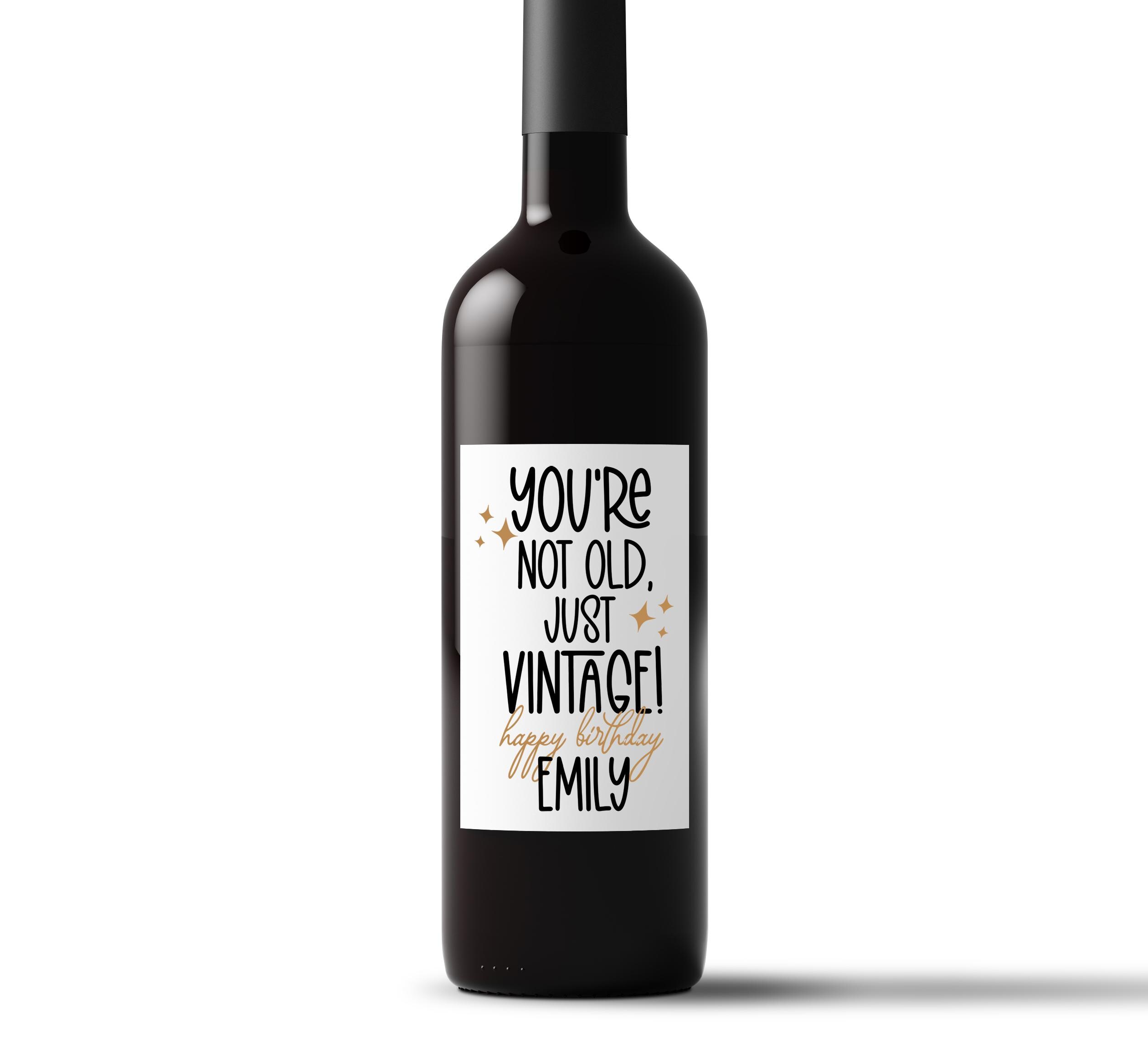 You're Not Old Just Vintage Birthday Wine Bottle Labels, Getting Old ...