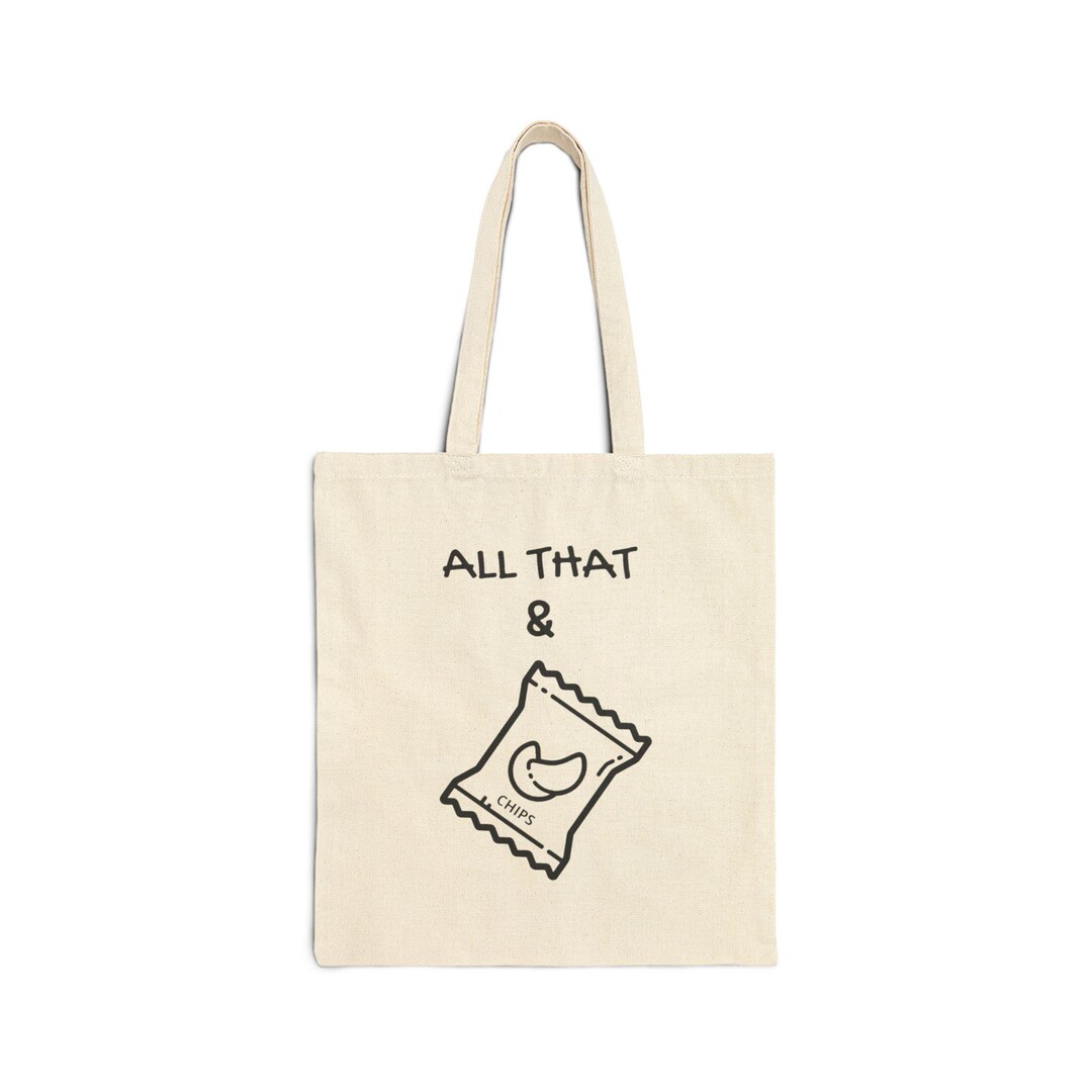 All That & a Bag of Chips! Cotton Canvas Tote Bag - Etsy