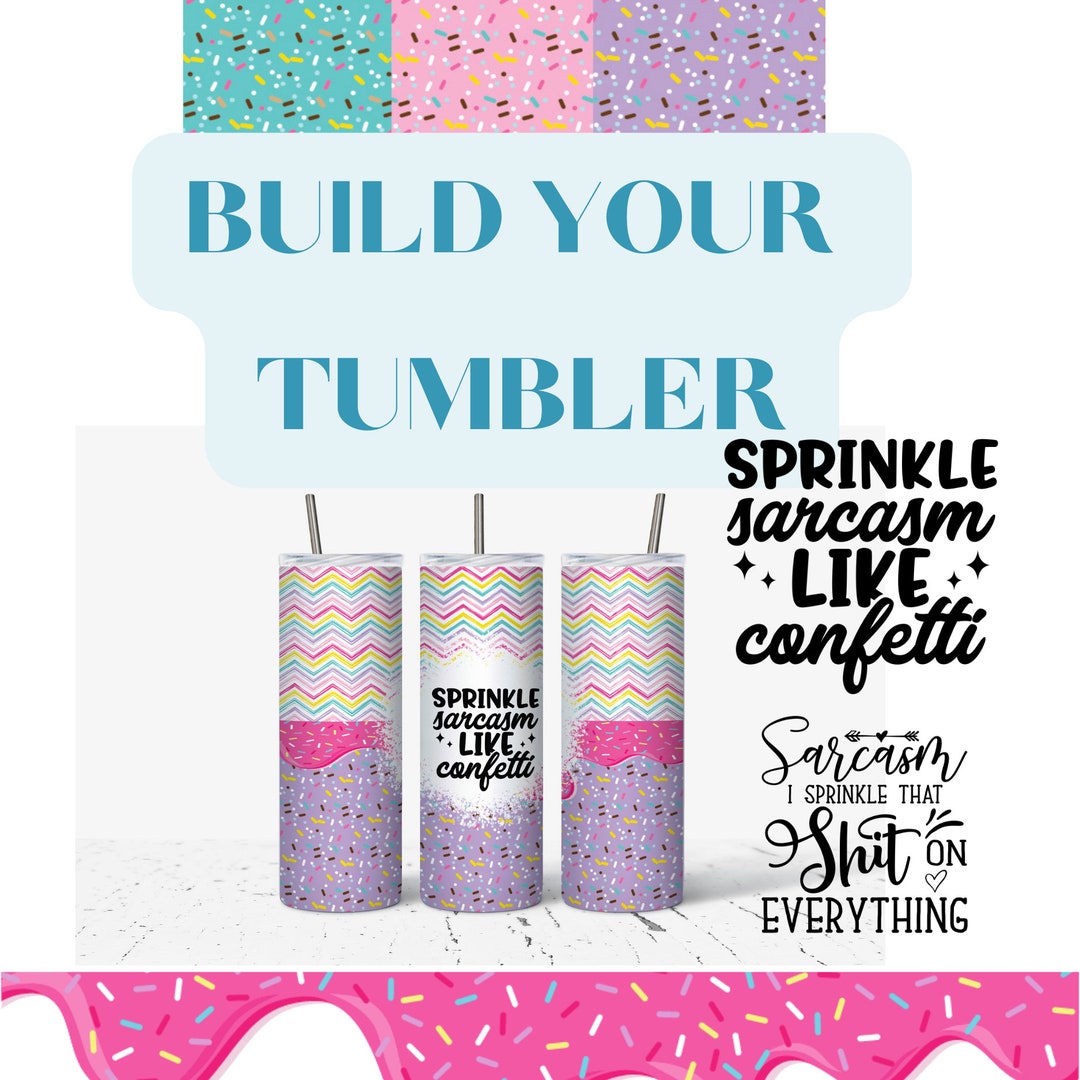 Theme Sarcastic Sprinkle Sayings, Sprinkle Tumbler, Sarcastic Teenager ...