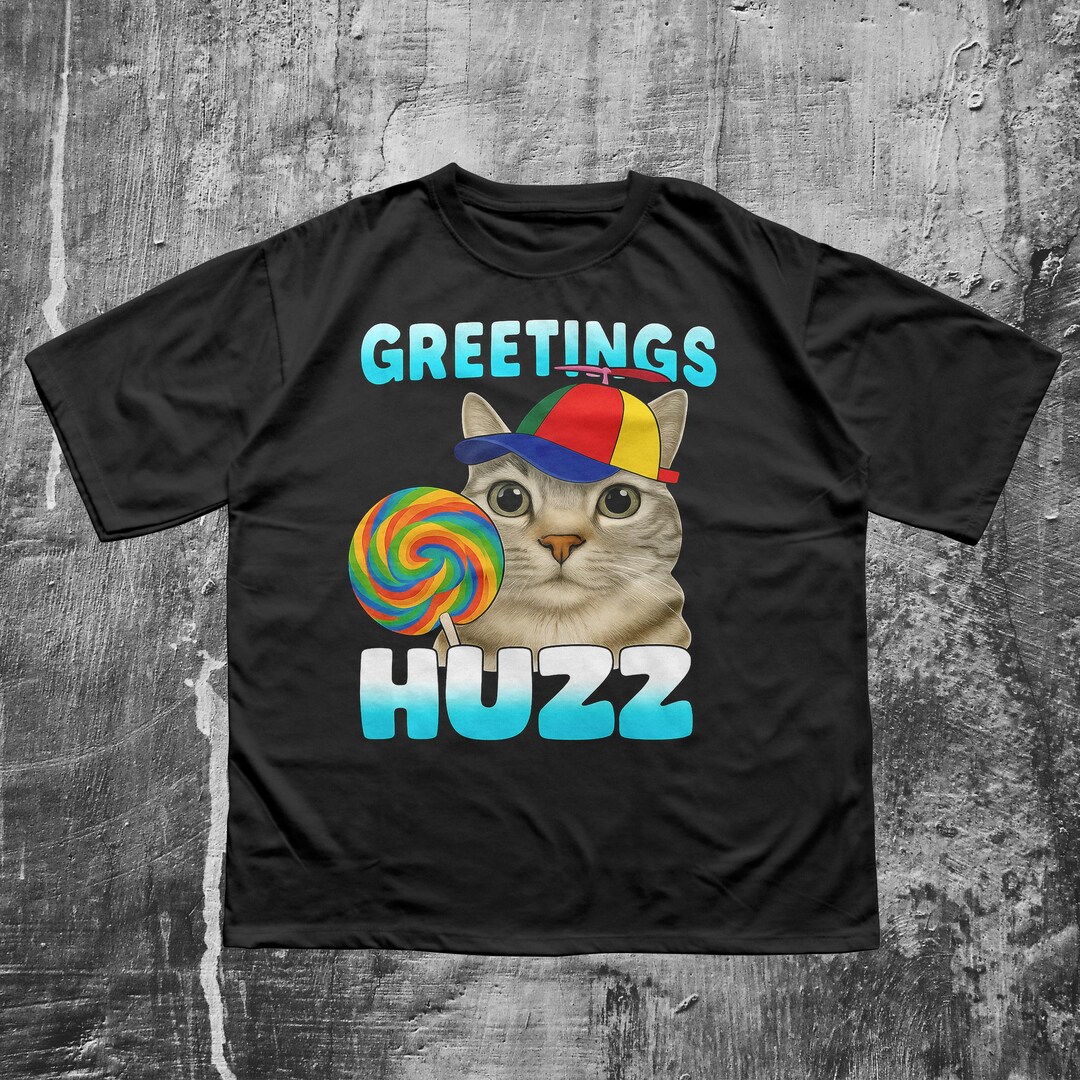 Greetings Huzz Cat Shirt – Funny Whimsical Kitty Meme Tee, Cute Cat ...