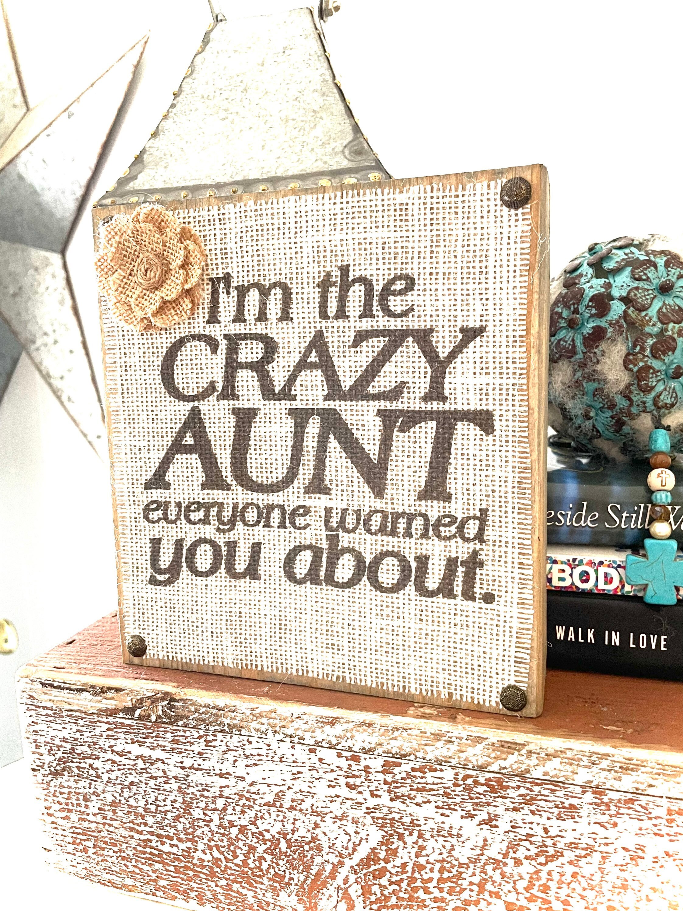 Aunt Sign , Crazy Aunt , Sister Gift, Funny Aunt Sign , Mothers Day ...
