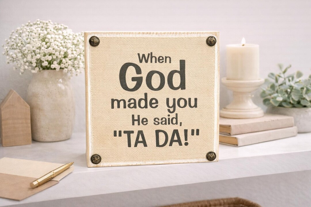 Ta Da Wood Block Sign, Gift for Friend , for Sister , Daughter , Mother ...