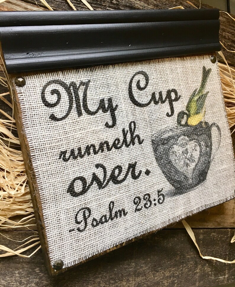 My Cup Runneth Over Psalm 23:5 Sign ,bible Verse Sign , Burlap Wood ...