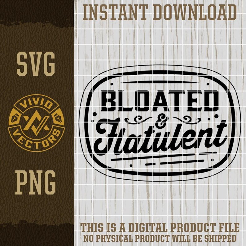 Bloated & Flatulent SVG Funny PNG Offensive Party Drinking Snarky ...