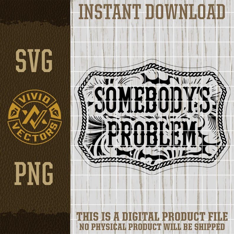 Somebody's Problem SVG Somebody's Problem PNG Country Music Western ...
