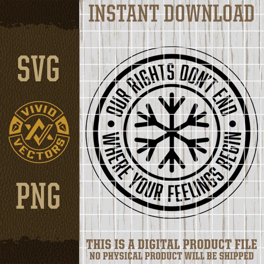Our Rights Don't End Where Your Feelings Begin SVG Funny Snowflake ...