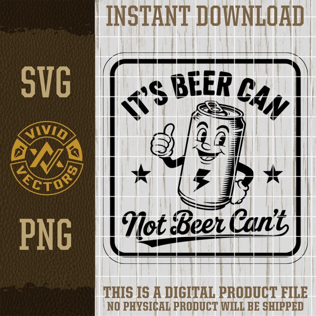 It's Beer Can, Not Beer Can't SVG Funny Parting Drinking Sarcastic PNG ...