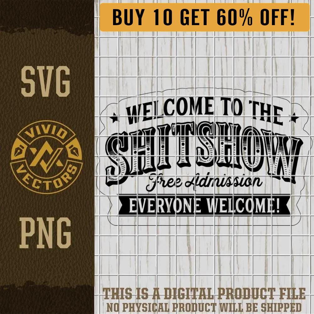 Welcome to the Shit Show SVG Sarcastic PNG Blue Collar Rude Snarky ...
