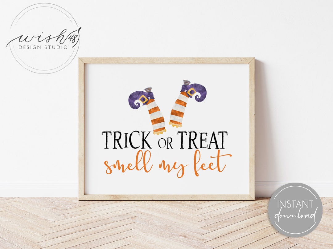 Trick or Treat Smell My Feet Halloween Decor Printable, Halloween Home ...