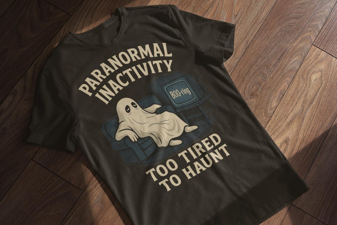 Paranormal Inactivity Ghost Shirt | Too Tired to Haunt Funny Halloween ...