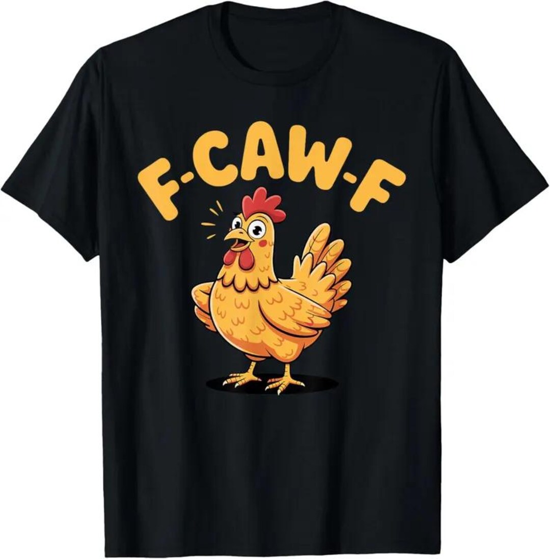 F-caw-f Chicken Shirt, Funny Chicken F Caw F Shirt, Farm Animal Humor ...