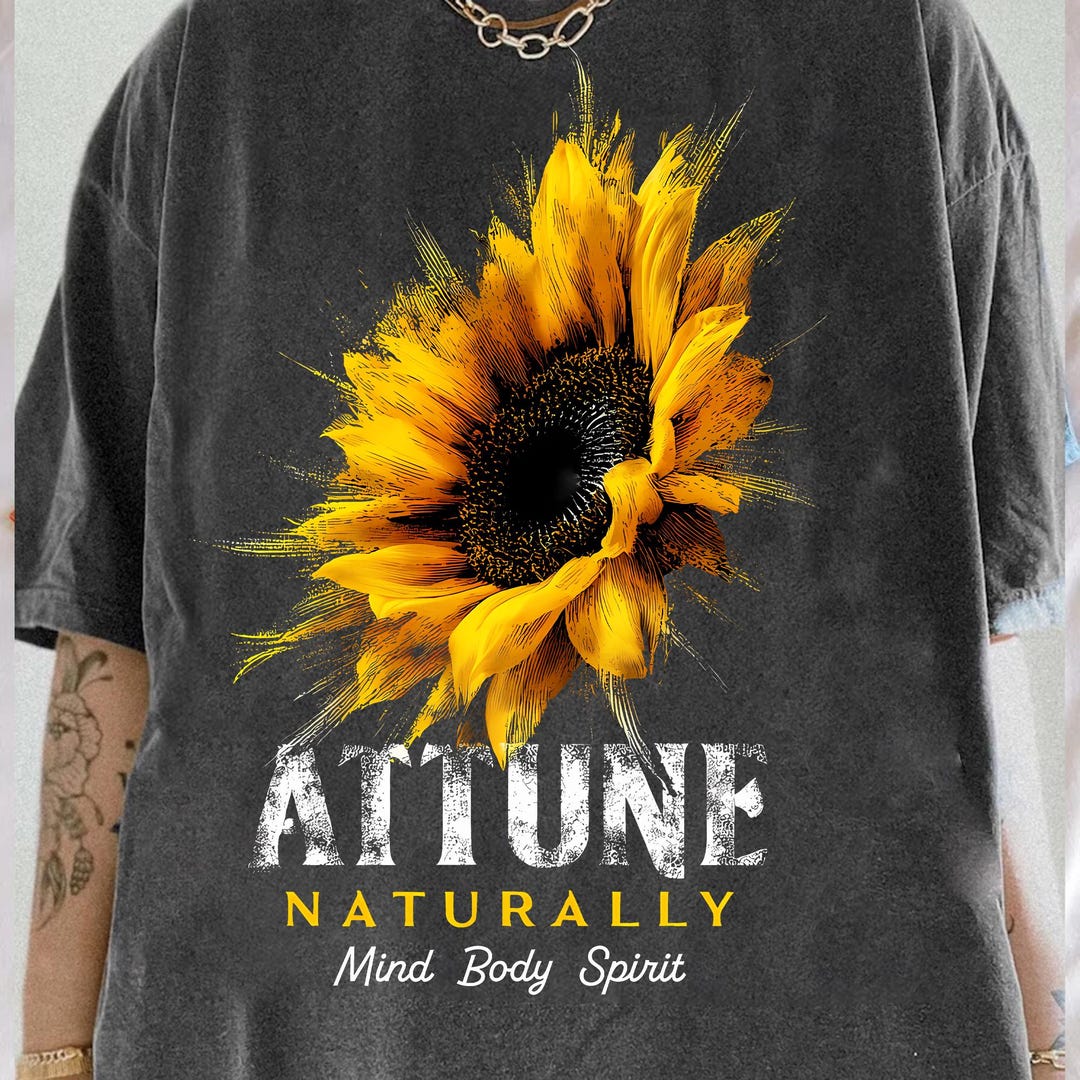 Attune Naturally PNG, Sunflower Mind Body Spirit Shirt Design, Wellness ...