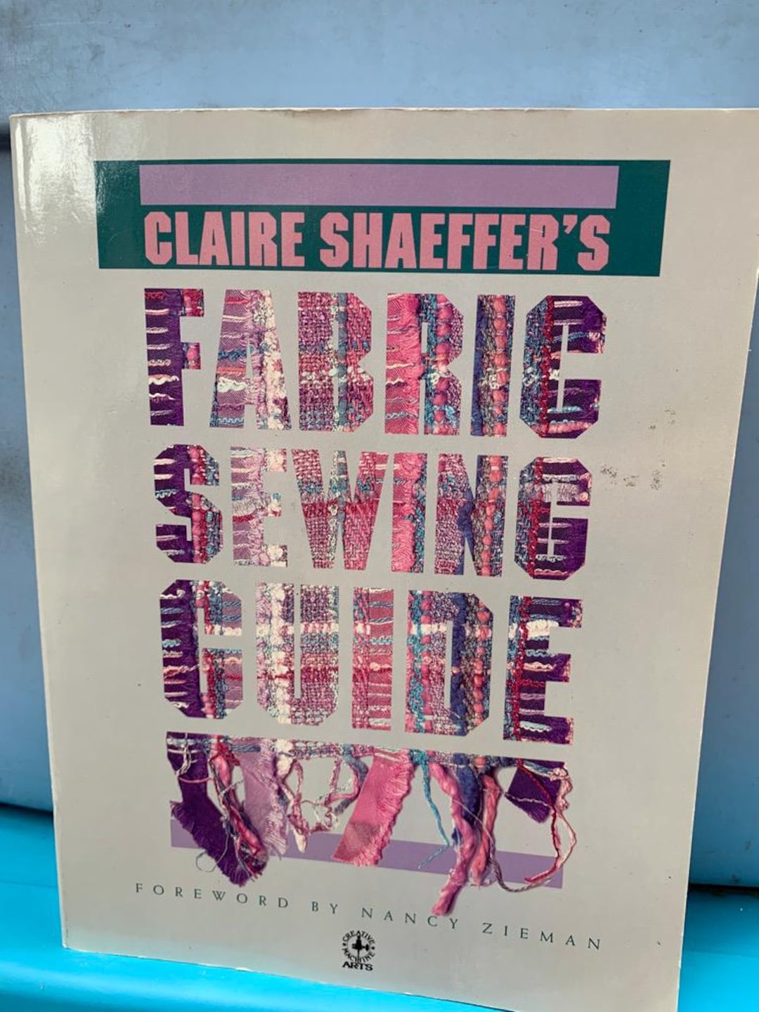 Claire Shaffer's Fabric Sewing Guide - Forward by Nancy Zieman 1st ...