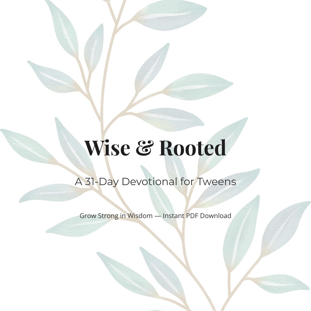 Wise & Rooted | Printable Tween Devotional for Girls | 31-day Christian ...