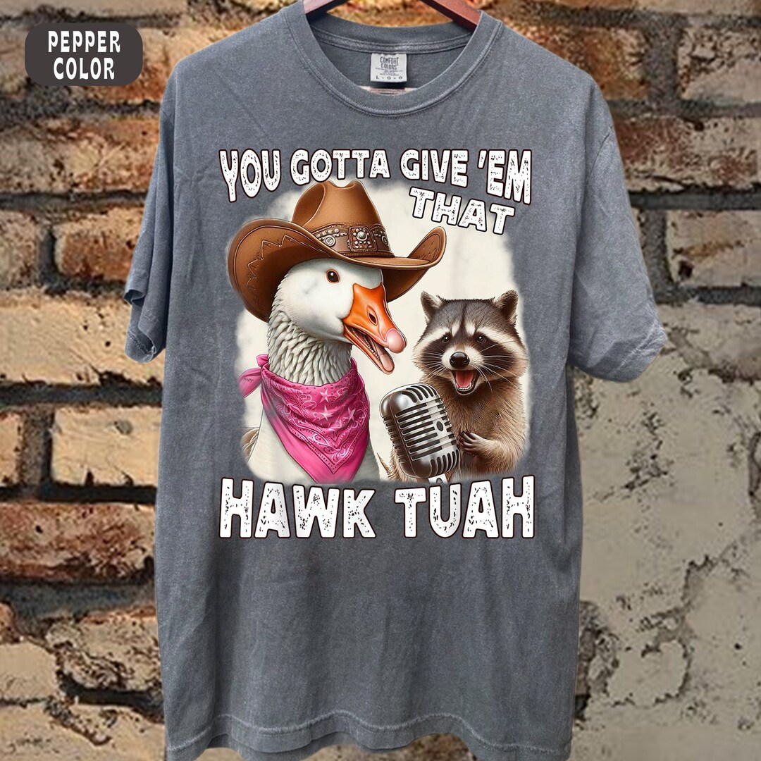 Hawk Tuah Funny Viral Humor Meme Video Tee Girl 24 Goose Tua Shirt ...