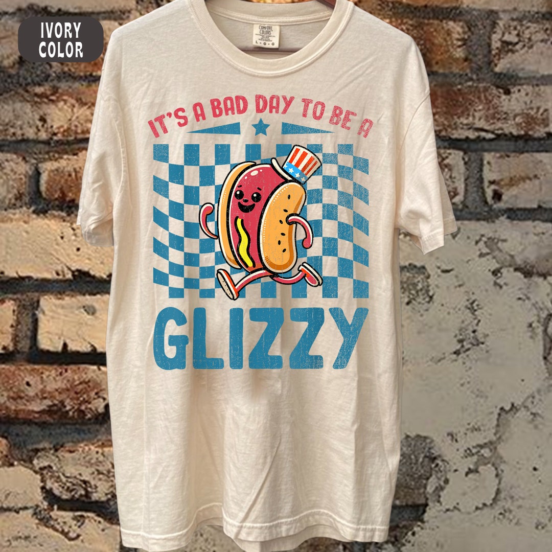 Its A Bad Day to Be A Glizzy 4th of July Shirt - Etsy