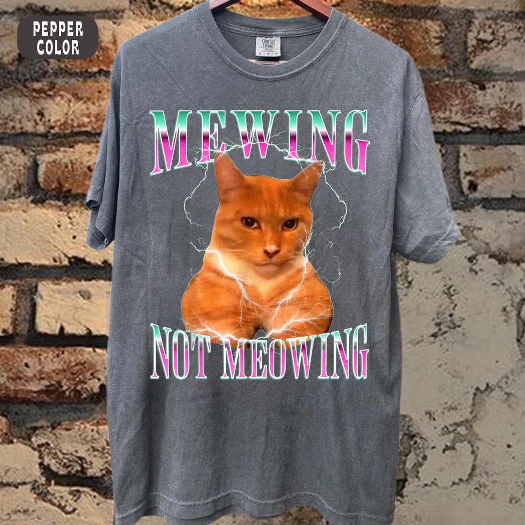 Cat Mewing Meme Mewing Not Meowing Shirt, Cat Funny Meme Tee, Unisex ...