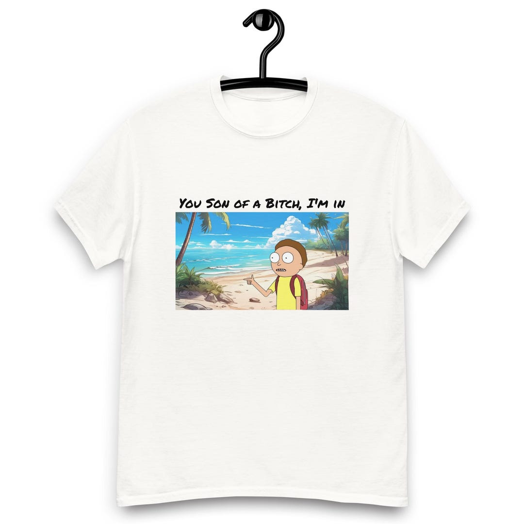 Tropical Beach Rick & Morty Meme T-shirt | You Son of a B*tch, I’m in ...