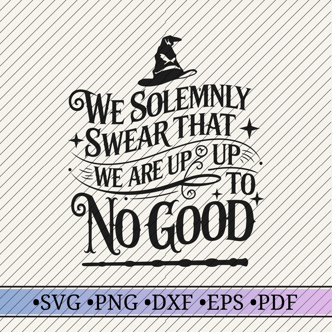 We Solemnly Swear That We Are up to No Good SVG File, Wizard Hat Quote ...