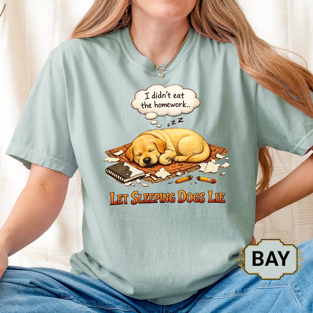 Let Sleeping Dogs Lie, Funny Labrador Homework Tee - Comfort Colors ...