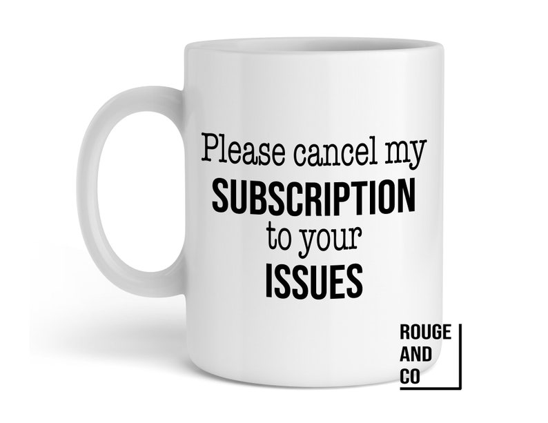 Please cancel my subscription to your issues 11oz custom | Etsy