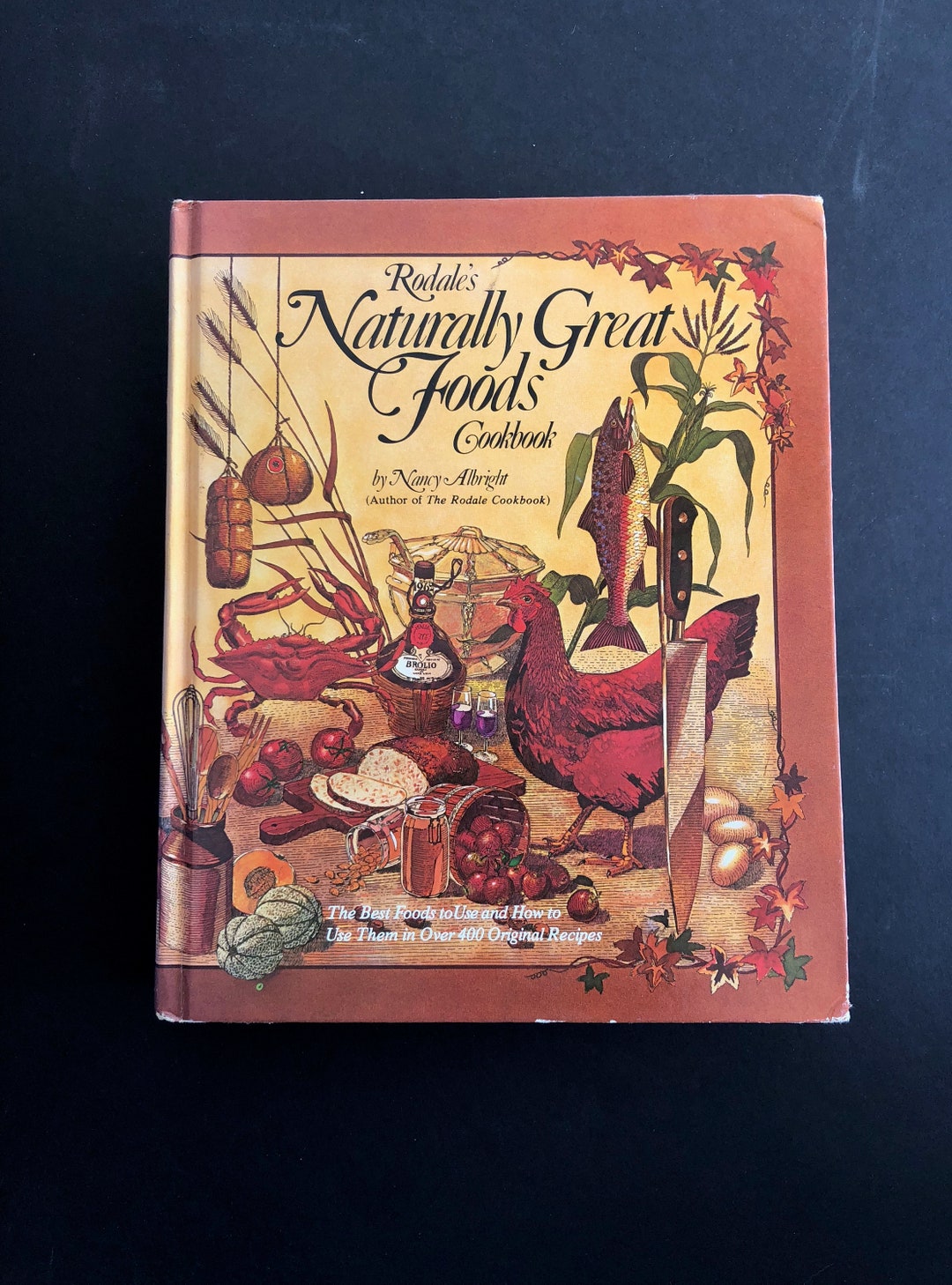 Rodale's Naturally Great Foods Cookbook: the Best Foods to Use and How ...