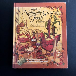 Rodale's Naturally Great Foods Cookbook: the Best Foods to Use and How ...