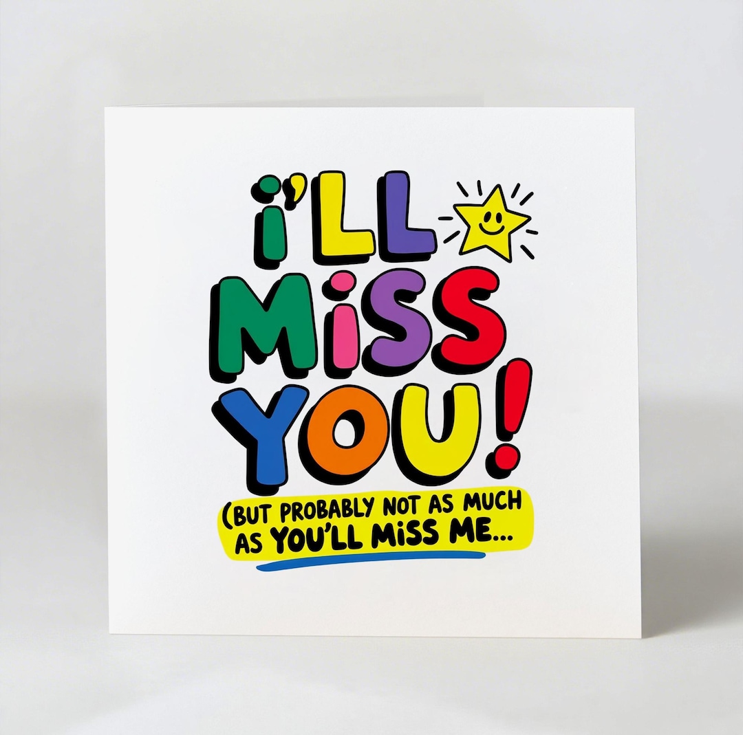 Funny Leaving Card, I'll Miss You Card, Not as Much as You'll Miss Me ...