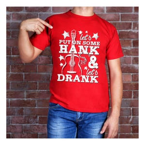 Put on Some Hank and Let's Drank PNG Digital Image Download Country ...