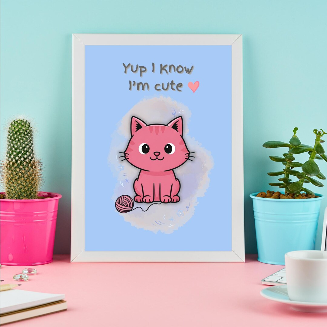 Pink Cat Wall Art "yup I Know I'm Cute" | Printable Instant Download ...