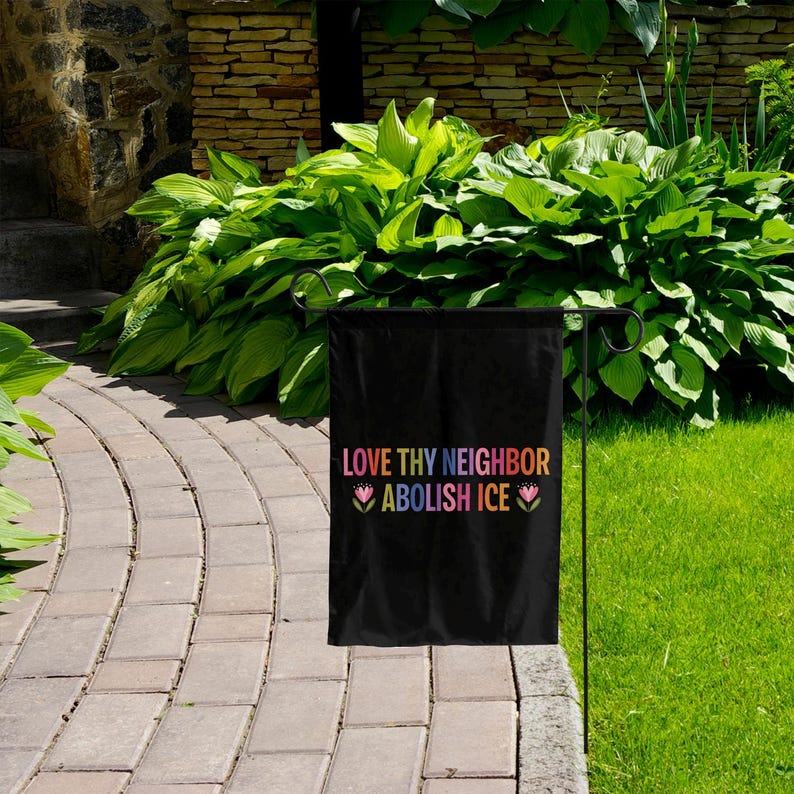 Love Thy Neighbor Abolish ICE Garden Yard House Flag, Resistance ...