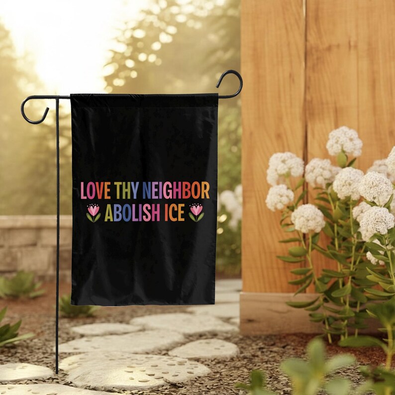 Love Thy Neighbor Abolish ICE Garden Yard House Flag, Resistance ...
