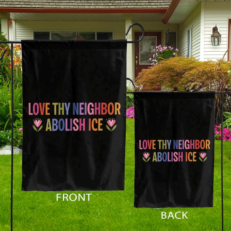 Love Thy Neighbor Abolish ICE Garden Yard House Flag, Resistance ...